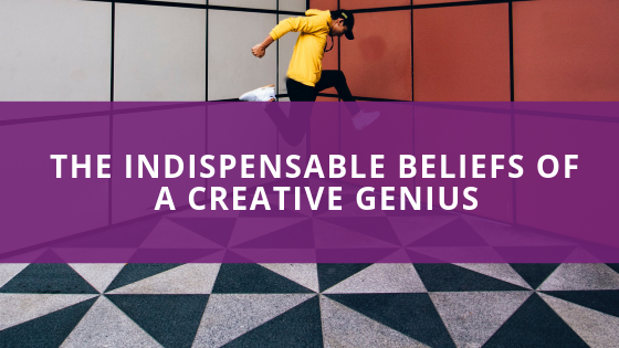 The Indispensable Beliefs of a Creative Genius | Clear Connections ...
